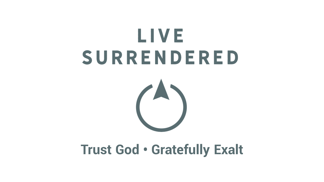 Live Surrendered: trust God - gratefully exalt | News and Events ...